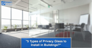 5 Types of Privacy Glass to Install in Buildings