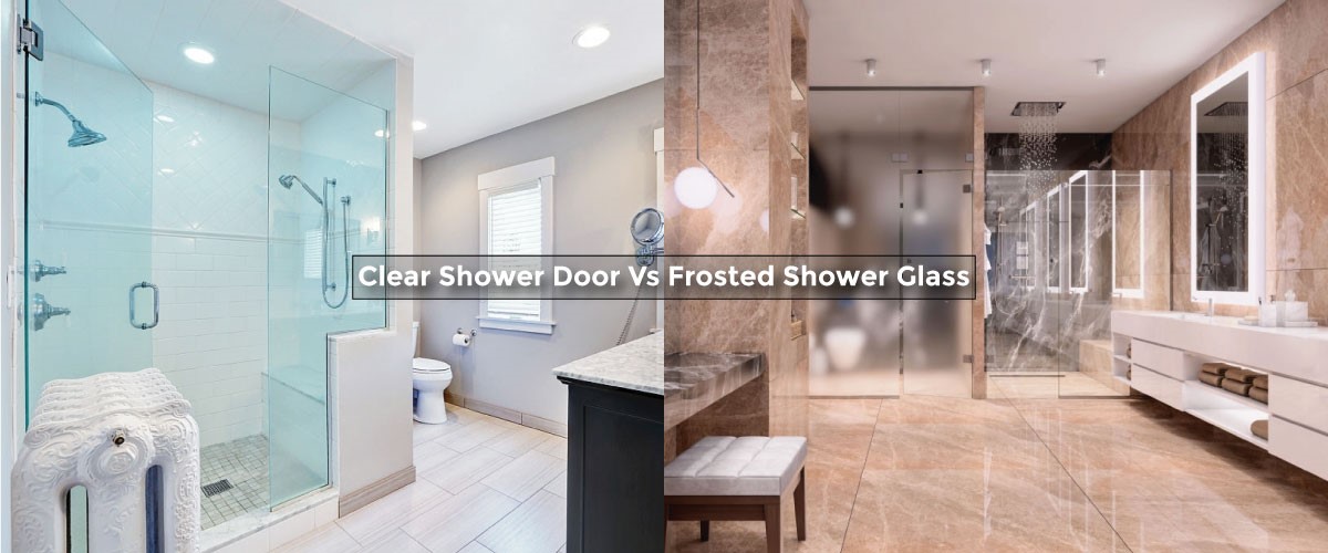 Clear Vs Frosted Shower Glass Doors- Which One’s Right Opt? – Glass Genius