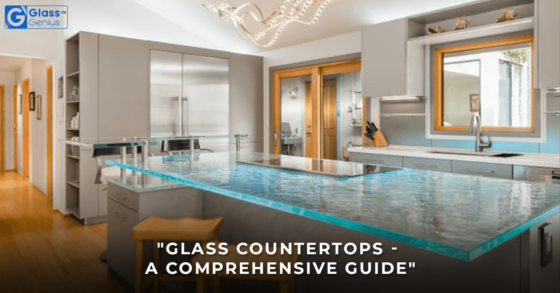 Glass Countertops - A Comprehensive Guide