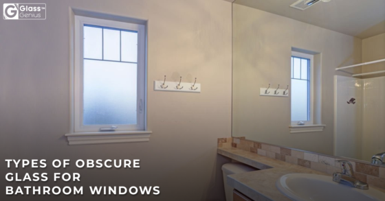 Types of Obscure Glass for Bathroom Windows
